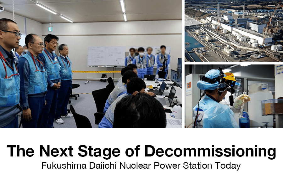 The Next Stage of Decommissioning Fukushima Daiichi Nuclear Power ...